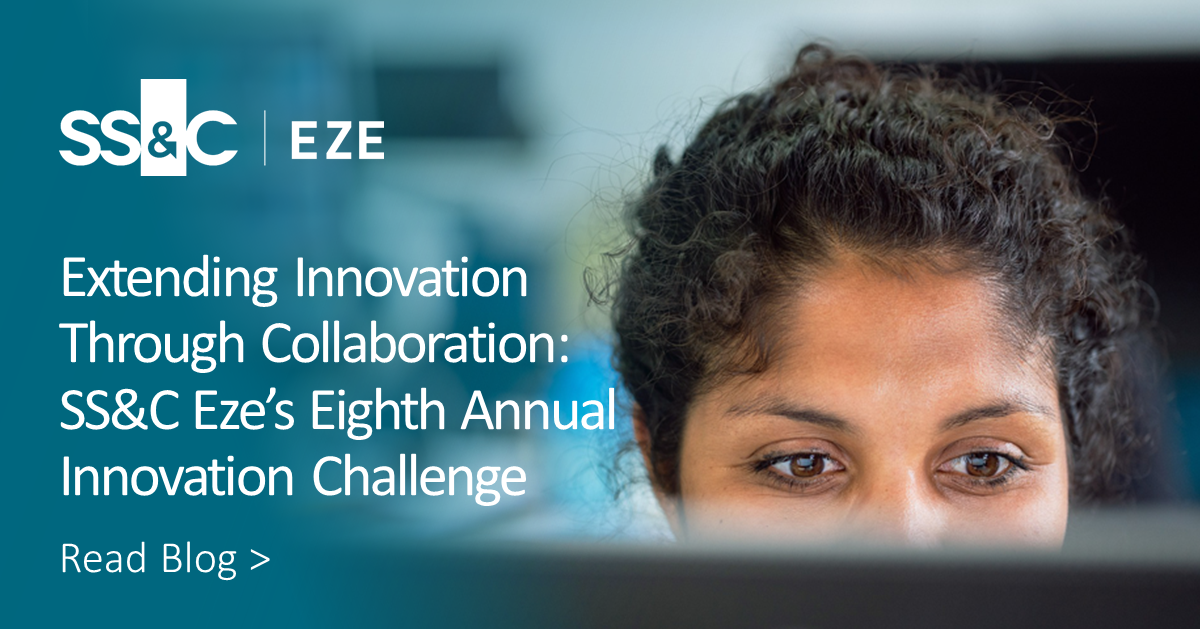 Extending Innovation Through Collaboration – SS&C Eze’s Eighth Annual Innovation Challenge